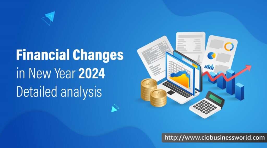 Financial Changes in New Year 2024 | Detailed analysis