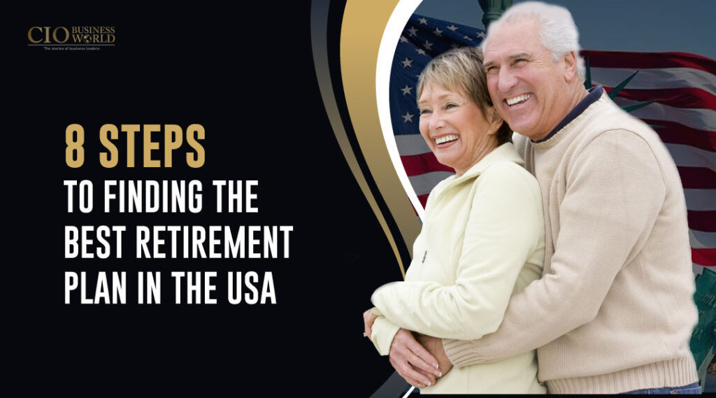 8 Steps to Finding the Best Retirement Plan in the USA | Updated