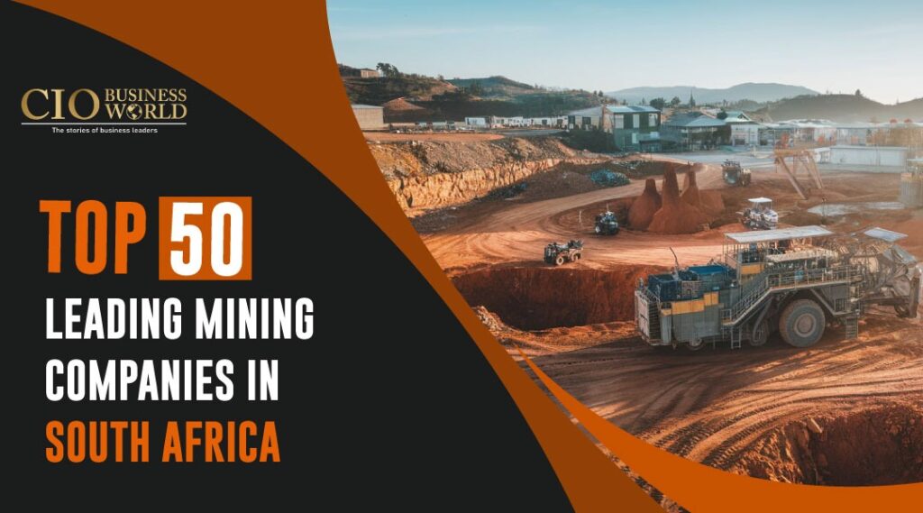 Top 50 Leading Mining Companies in South Africa