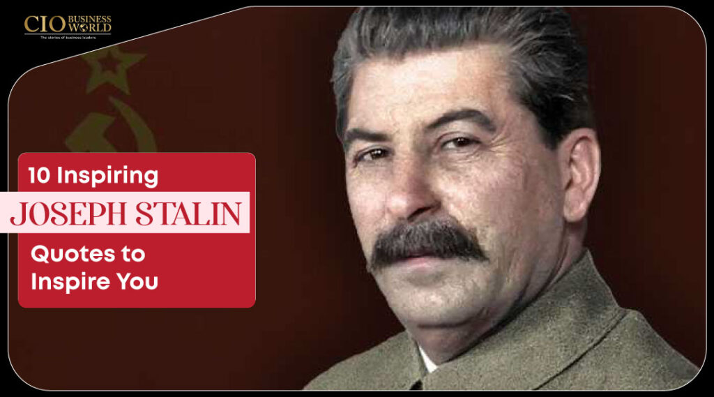 30 Inspiring Joseph Stalin Quotes to Inspire You