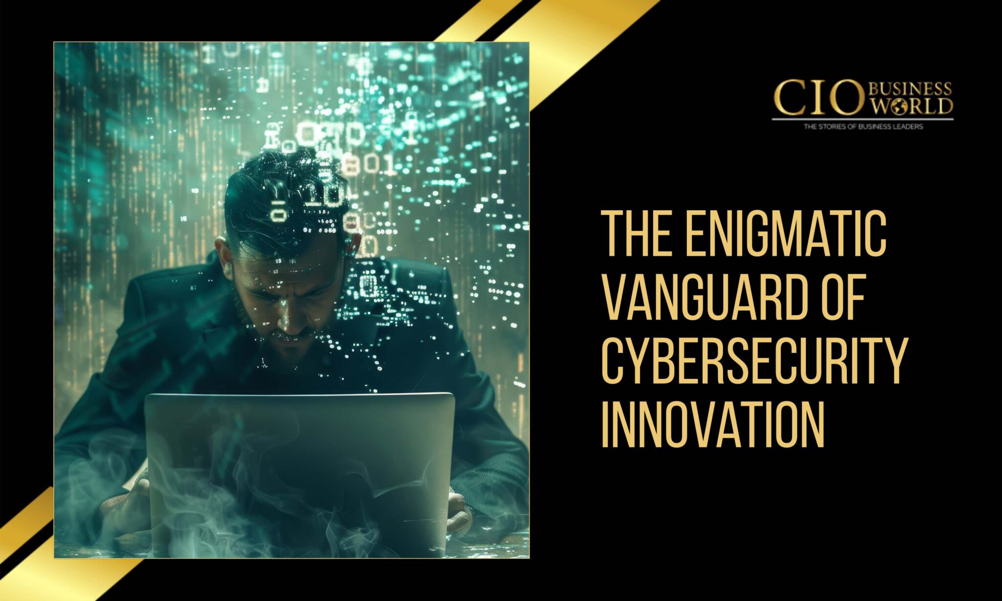 The Enigmatic Vanguard of Cybersecurity Innovation - CIO Business World