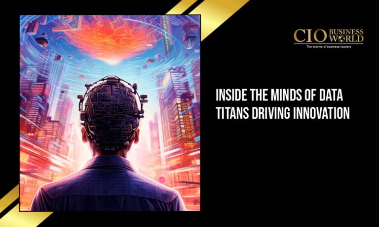 Inside the Minds of Data Titans Driving Innovation - CIO Business World